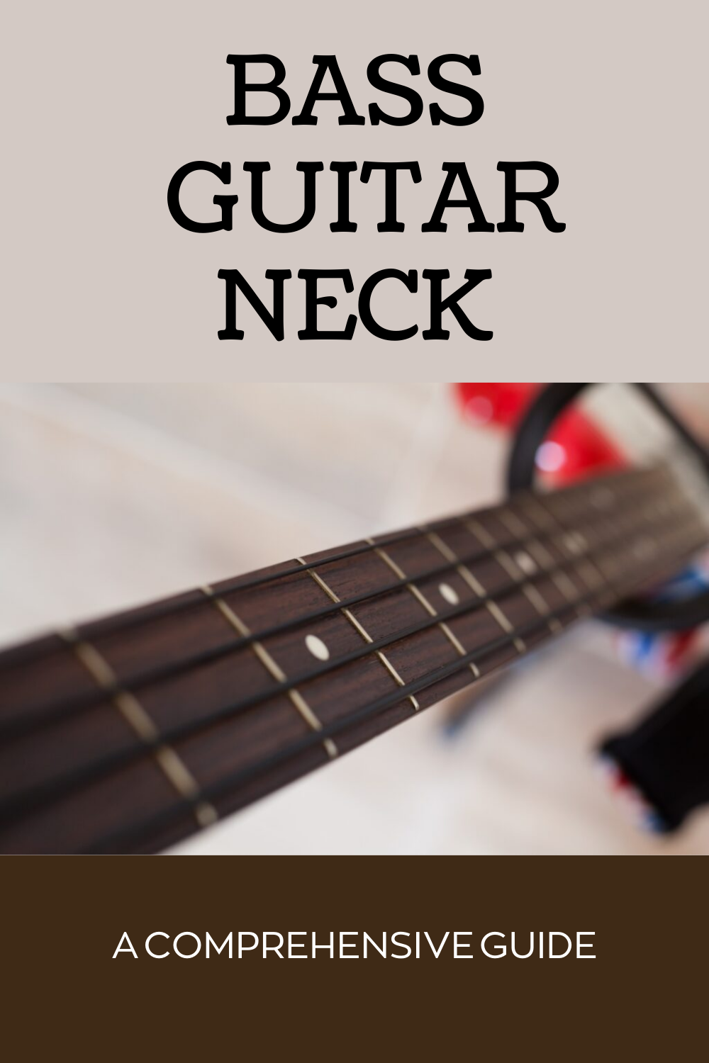 Bass Guitar Neck: A Comprehensive Guide